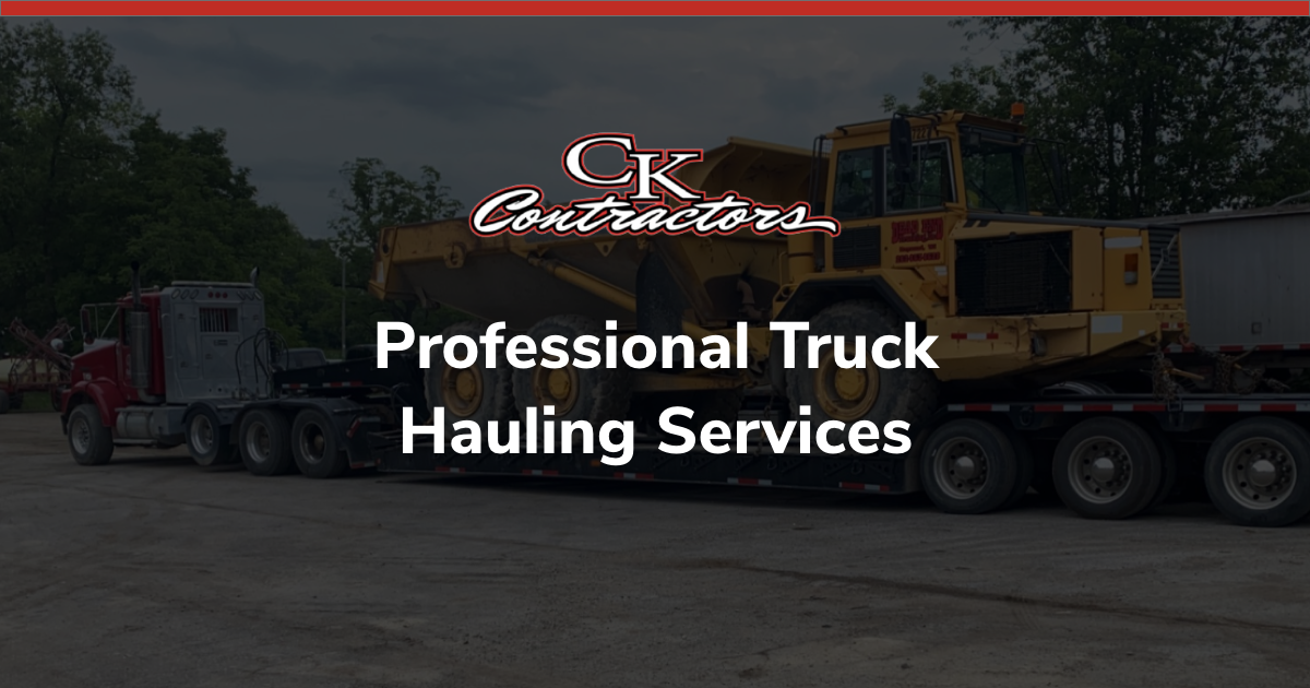 Truck Hauling | CK Contractors